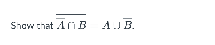 Solved Show that An B = AUB. | Chegg.com