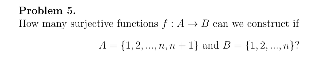 Solved Problem 5. How many surjective functions f : A + B | Chegg.com