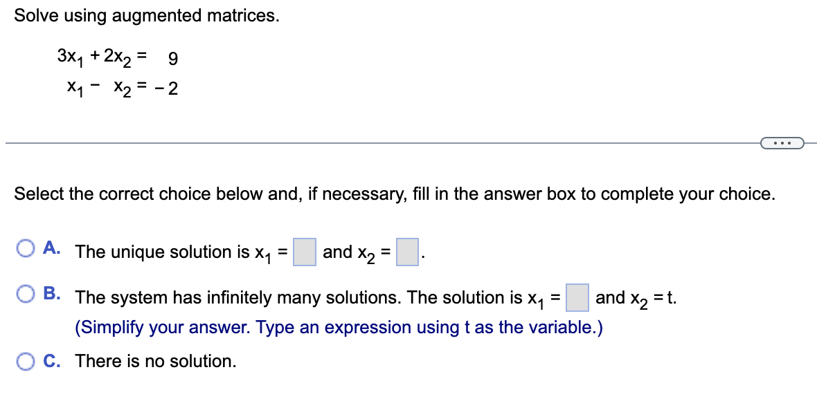 Solved Solve using augmented matrices. 3x1+2x2=9x1−x2=−2 | Chegg.com