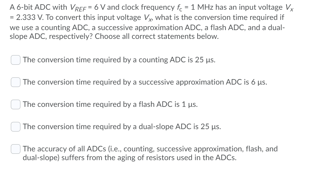 Solved A 6-bit ADC with VREF = 6 V and clock frequency fc = | Chegg.com