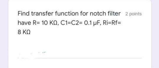 Solved Find transfer function for notch filter 2 points have | Chegg.com