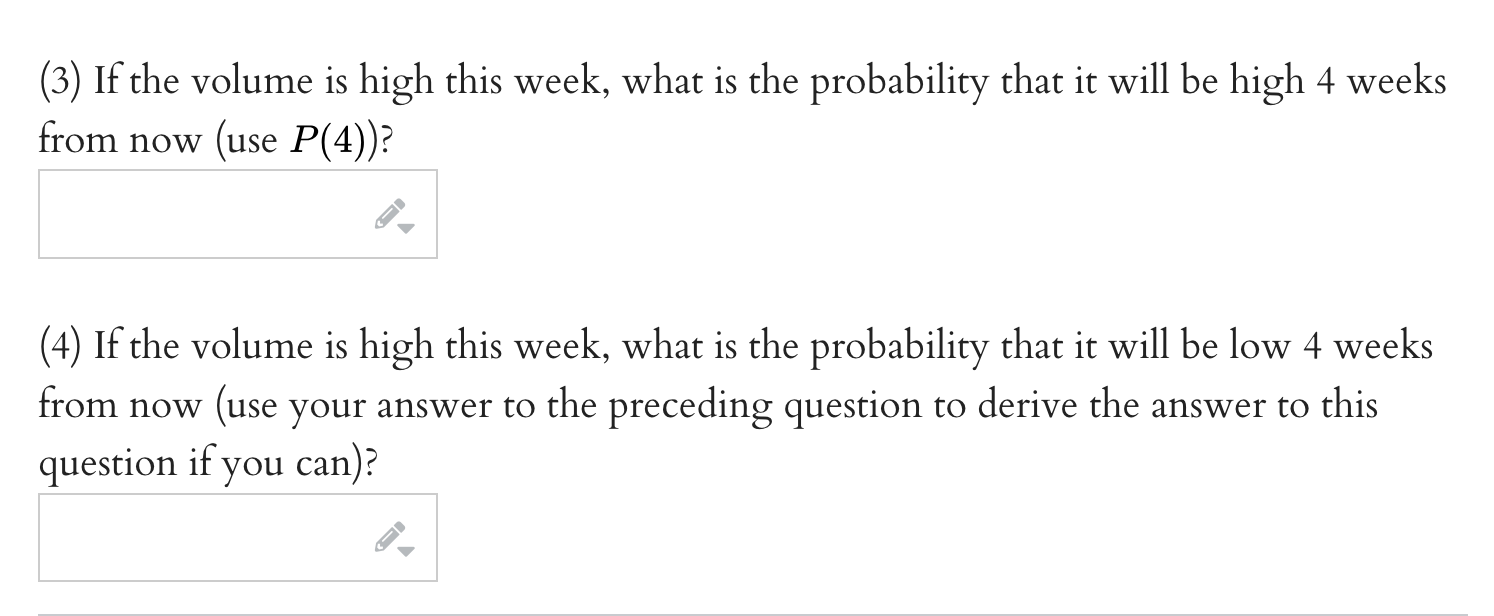 Solved (i) If volume is high this week, then next week it | Chegg.com