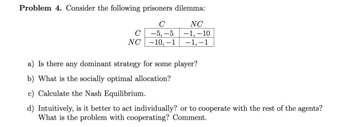 Solved Problem 4. Consider the following prisoners dilemma: | Chegg.com