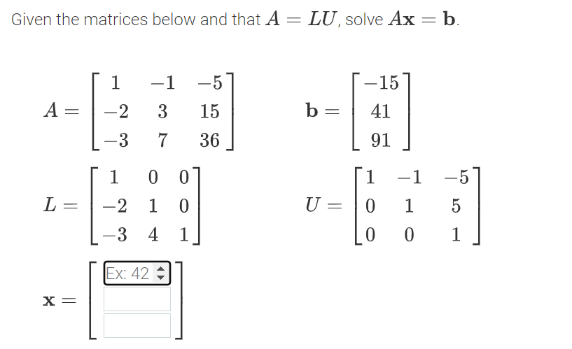 Solved Given the matrices below and that A = LU, solve Ax = | Chegg.com