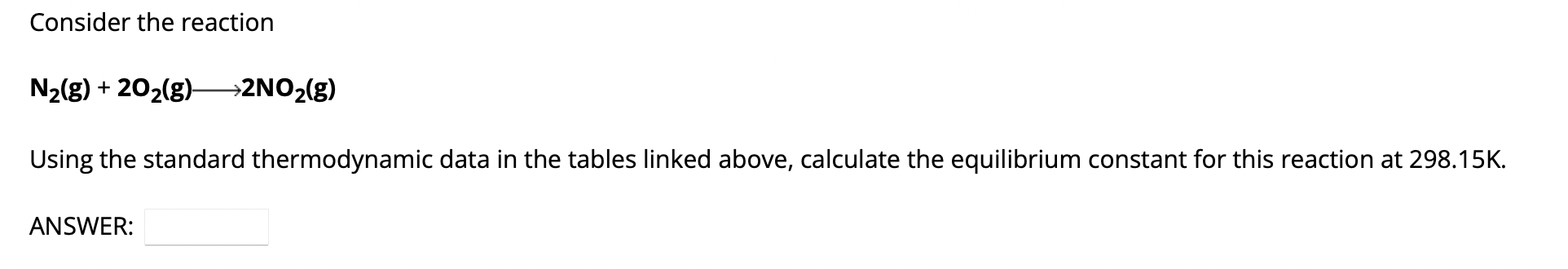 Solved Consider the reaction N2( g)+2O2( g) 2NO2( g) Using | Chegg.com
