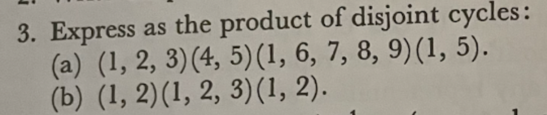 Solved 3. Express as the product of disjoint cycles: (a) | Chegg.com