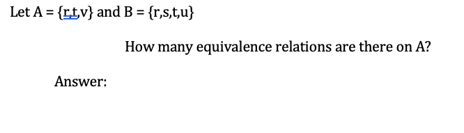 Solved Let A = {ft,v} and B = {r,s,t,u} How many equivalence | Chegg.com
