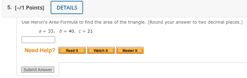 Solved Use Heron's Area Formula to find the area of the | Chegg.com