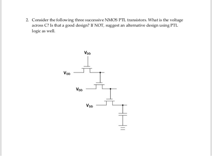 Solved 2. Consider the following three successive NMOS PTL | Chegg.com
