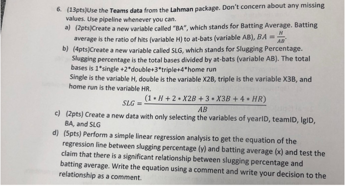 6. (13pts)Use the Teams data from the Lahman package. | Chegg.com