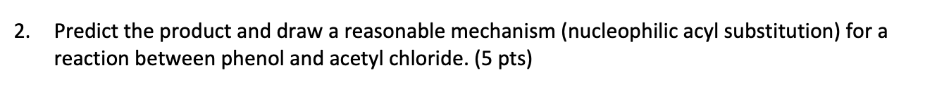 Solved 2. Predict the product and draw a reasonable | Chegg.com