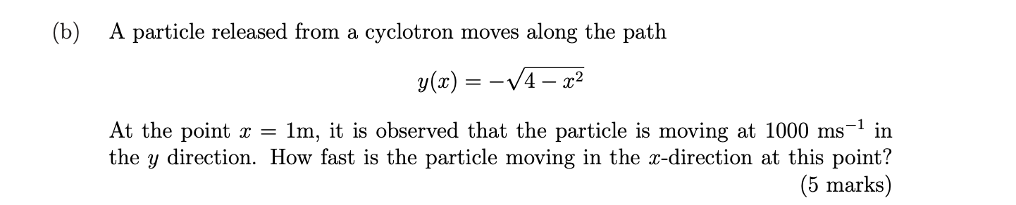 Solved (b) A particle released from a cyclotron moves along | Chegg.com