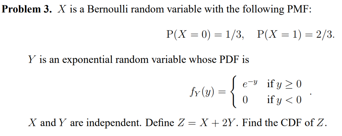 Solved Problem 3. X is a Bernoulli random variable with the | Chegg.com