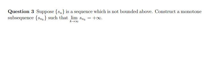 Solved Question 3 Suppose {sn} is a sequence which is not | Chegg.com