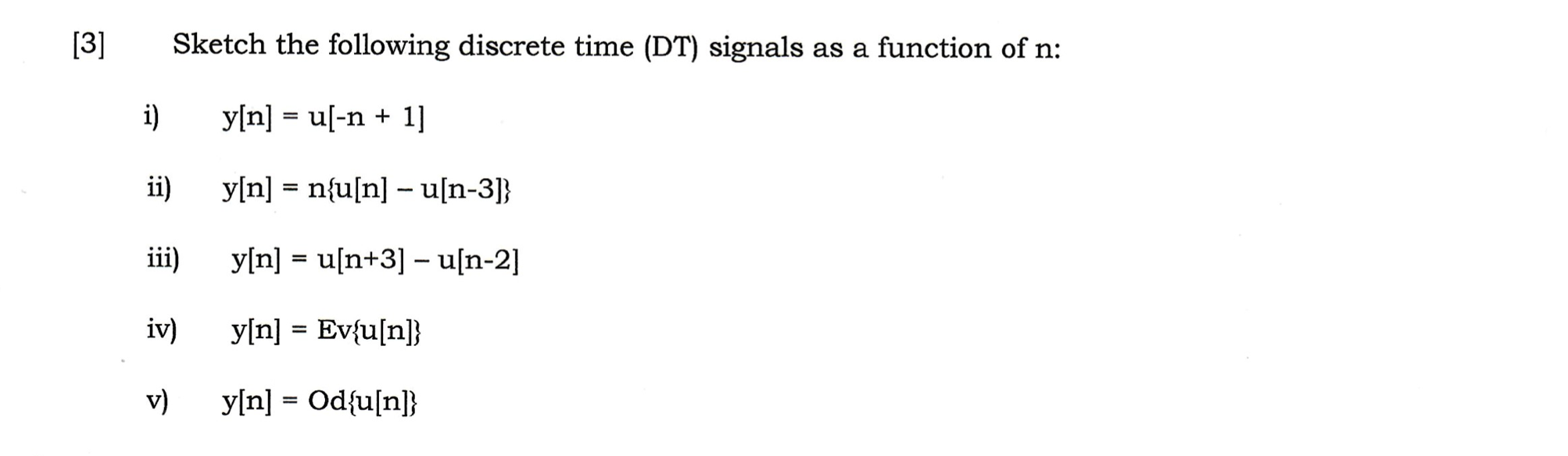 Solved [3] Sketch the following discrete time (DT) signals | Chegg.com