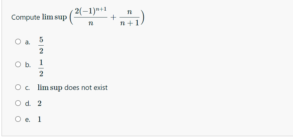 Solved 2(–1)n+1 Compute lim sup n + n +1 n a. 5 2 O b. 1 2 O | Chegg.com