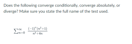 Solved Does the following converge conditionally, converge | Chegg.com