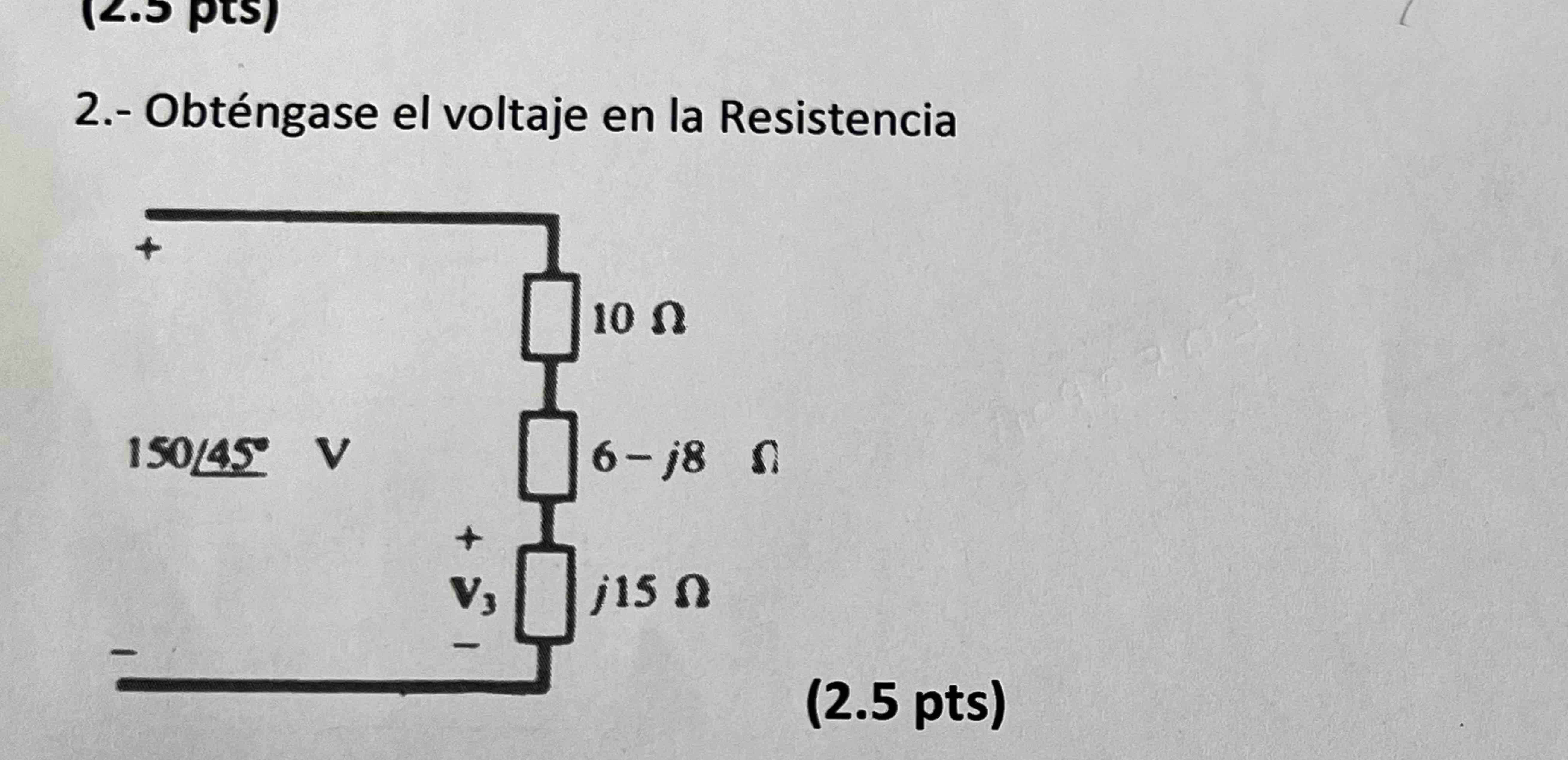 Solved 2.- ﻿Obténgase el voltaje en la Resistencia | Chegg.com