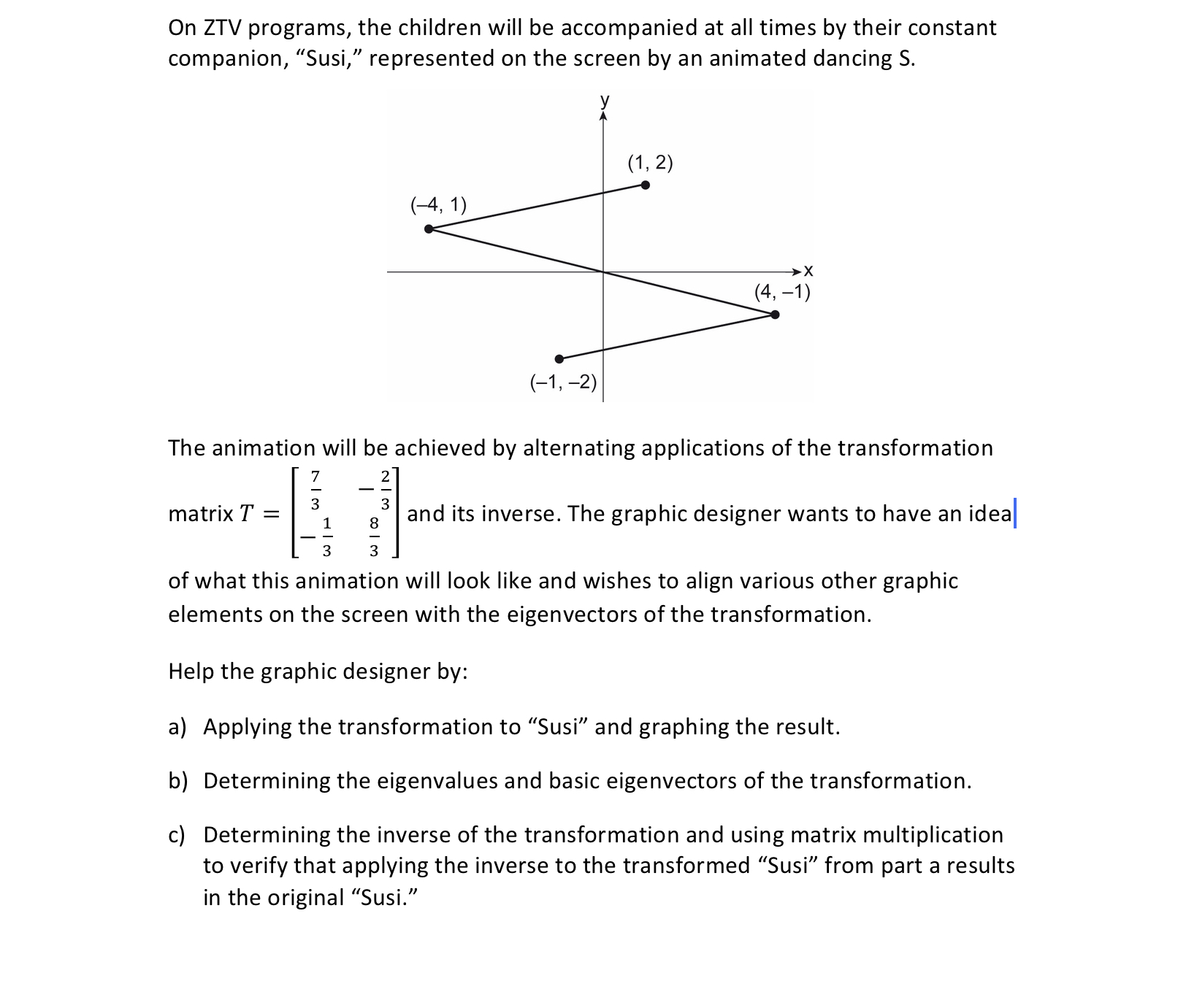 Solved On ZTV programs, the children will be accompanied at | Chegg.com