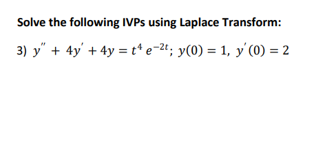 Solved Solve the following IVPs using Laplace Transform: 3) | Chegg.com