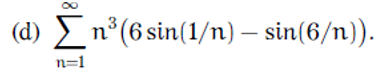 Solved (d) ∑n=1∞n3(6sin(1n)-sin(6n)). ﻿ Determine if this | Chegg.com