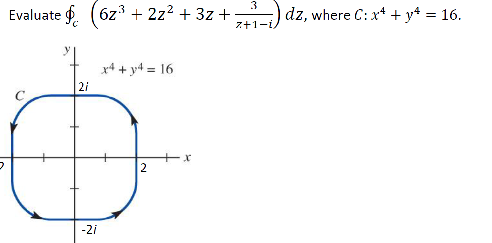 Solved 3 Evaluate Pc (623 + 2z2 + 3z + dz, where C: x4 + y4 | Chegg.com