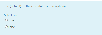 Solved The (default) in the case statement is optional. | Chegg.com