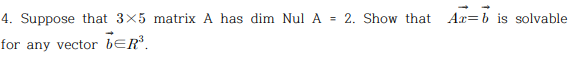 Solved 4. Suppose that 3×5 matrix A has dim Nul A=2. Show | Chegg.com