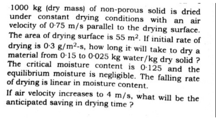 Solved 1000 kg (dry mass) of non-porous solid is dried under | Chegg.com