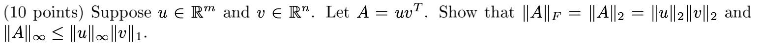 Solved (10 points) Suppose u∈Rm and v∈Rn. Let A=uvT. Show | Chegg.com