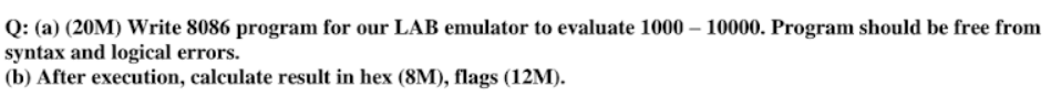 Solved Q: (a) (20M) Write 8086 program for our LAB emulator | Chegg.com