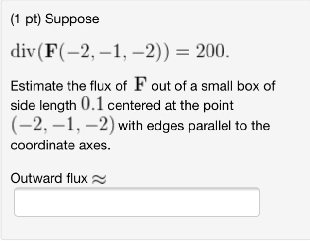 Solved (1 pt) Suppose div(E(-2,-1,-2)) = 200. Estimate the | Chegg.com