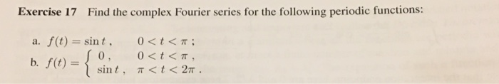Solved Exercise 17 Find the complex Fourier series for the | Chegg.com