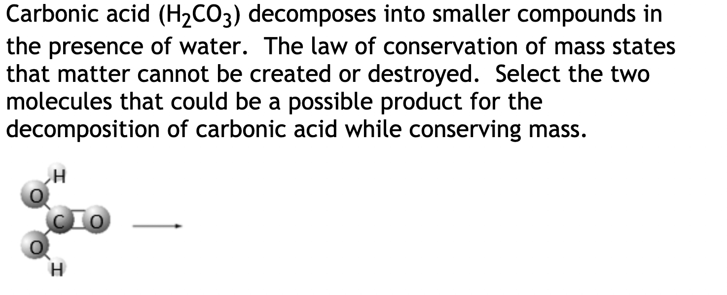 Solved Carbonic acid (H2CO3) decomposes into smaller | Chegg.com
