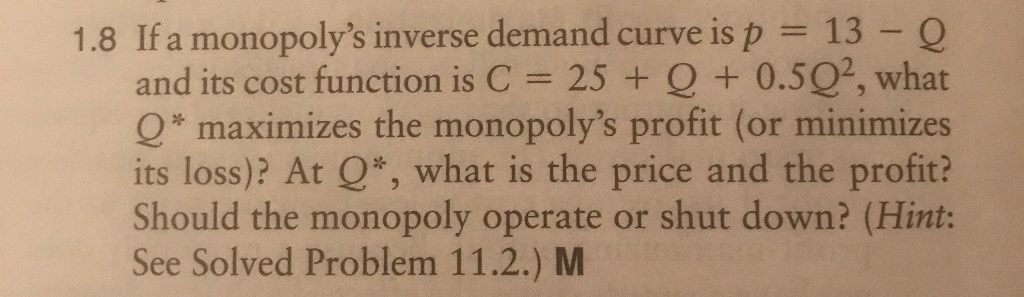 Solved 1.8 Ifa monopoly's inverse demand curve is p = 13-Q | Chegg.com