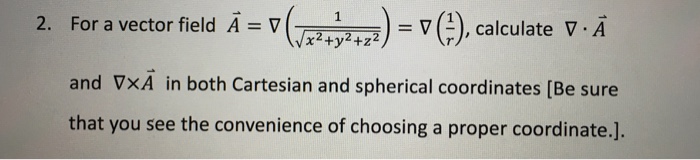Solved For a vector field A = nabla (1/Squareroot x^2 + y^2 | Chegg.com