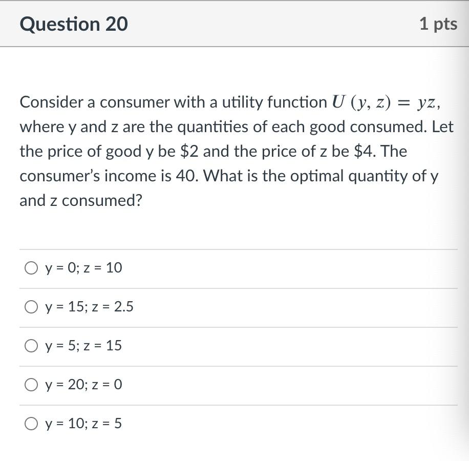 Solved Question 20 1 pts Consider a consumer with a utility | Chegg.com