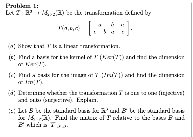 Solved Problem 1: Let T: R3 → M2x2(R) be the transformation | Chegg.com