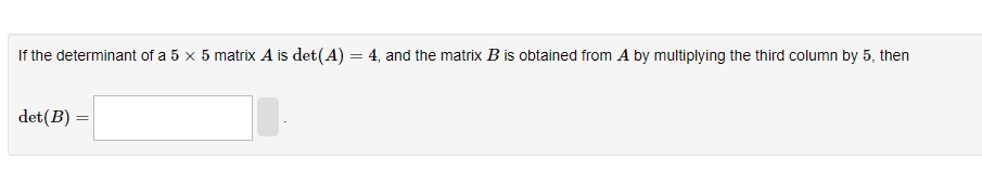 Solved If the determinant of a 5×5 matrix A is det(A)=4, and | Chegg.com