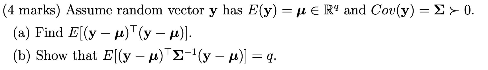 (4 marks) Assume random vector y has E(y)=μ∈Rq and | Chegg.com
