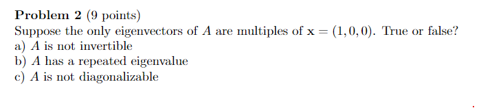 Solved Problem 2 (9 points) Suppose the only eigenvectors of | Chegg.com