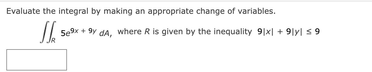 Solved Evaluate the integral by making an appropriate change | Chegg.com