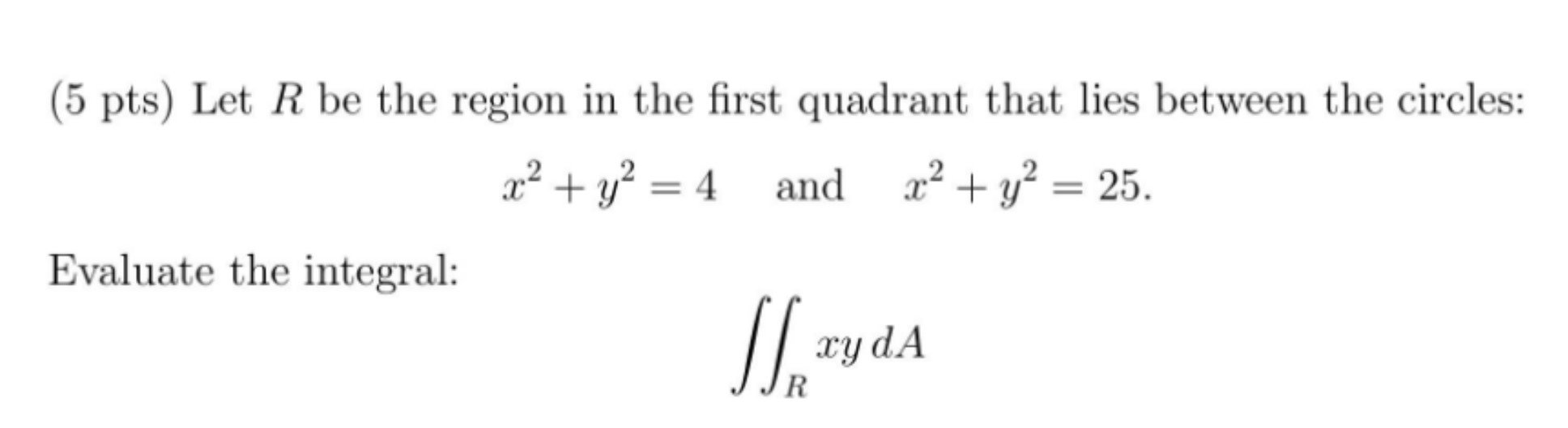 Solved (5 pts) Let R be the region in the first quadrant | Chegg.com