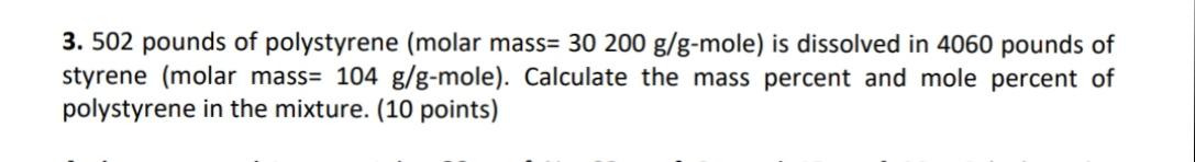 Solved 3. 502 pounds of polystyrene (molar mass= 30 200 | Chegg.com