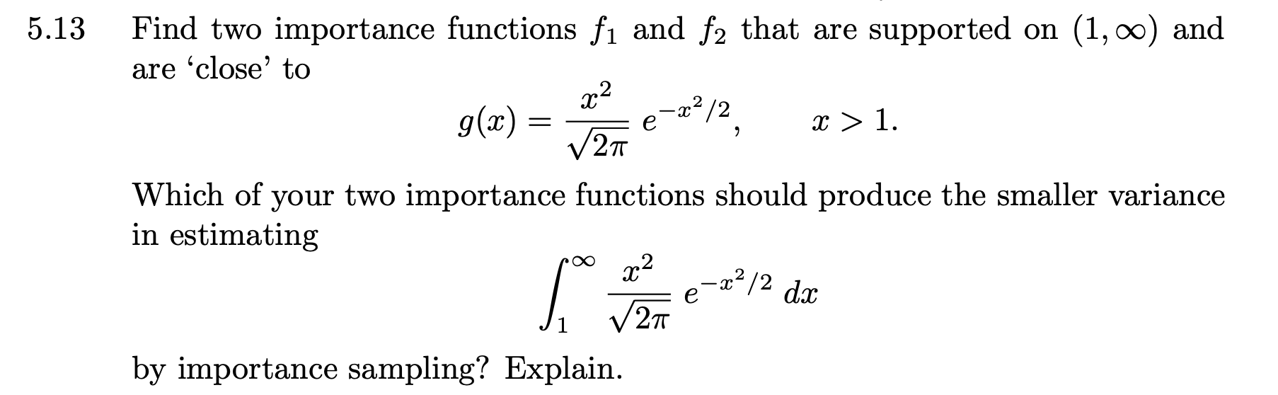 Solved 5.13 Find two importance functions fı and f2 that are | Chegg.com