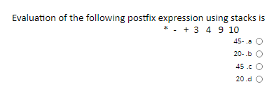 Solved Evaluation of the following postfix expression using | Chegg.com