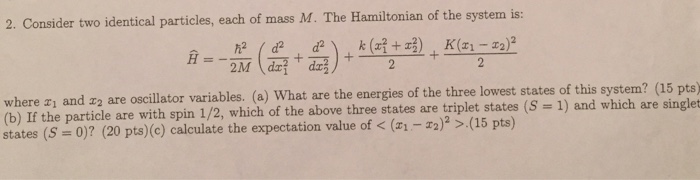 Solved 2. Consider two identical particles, each of mass M. | Chegg.com
