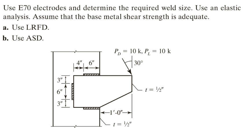 Solved Use E70 electrodes and determine the required weld | Chegg.com