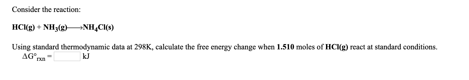 Solved Consider the reaction: HCl(g) + NH3(g) →NH4Cl(s) | Chegg.com
