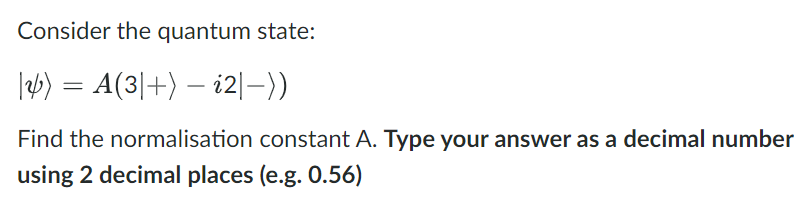 Solved Consider the quantum state: ∣ψ =A(3∣+ −i2∣− ) Find | Chegg.com